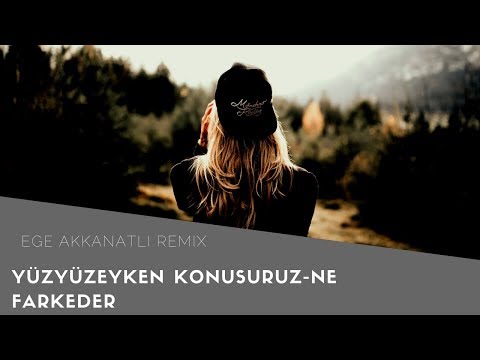 Yüzyüzeyken Konuşuruz-Ne Farkeder | Ege Akkanatlı Remix