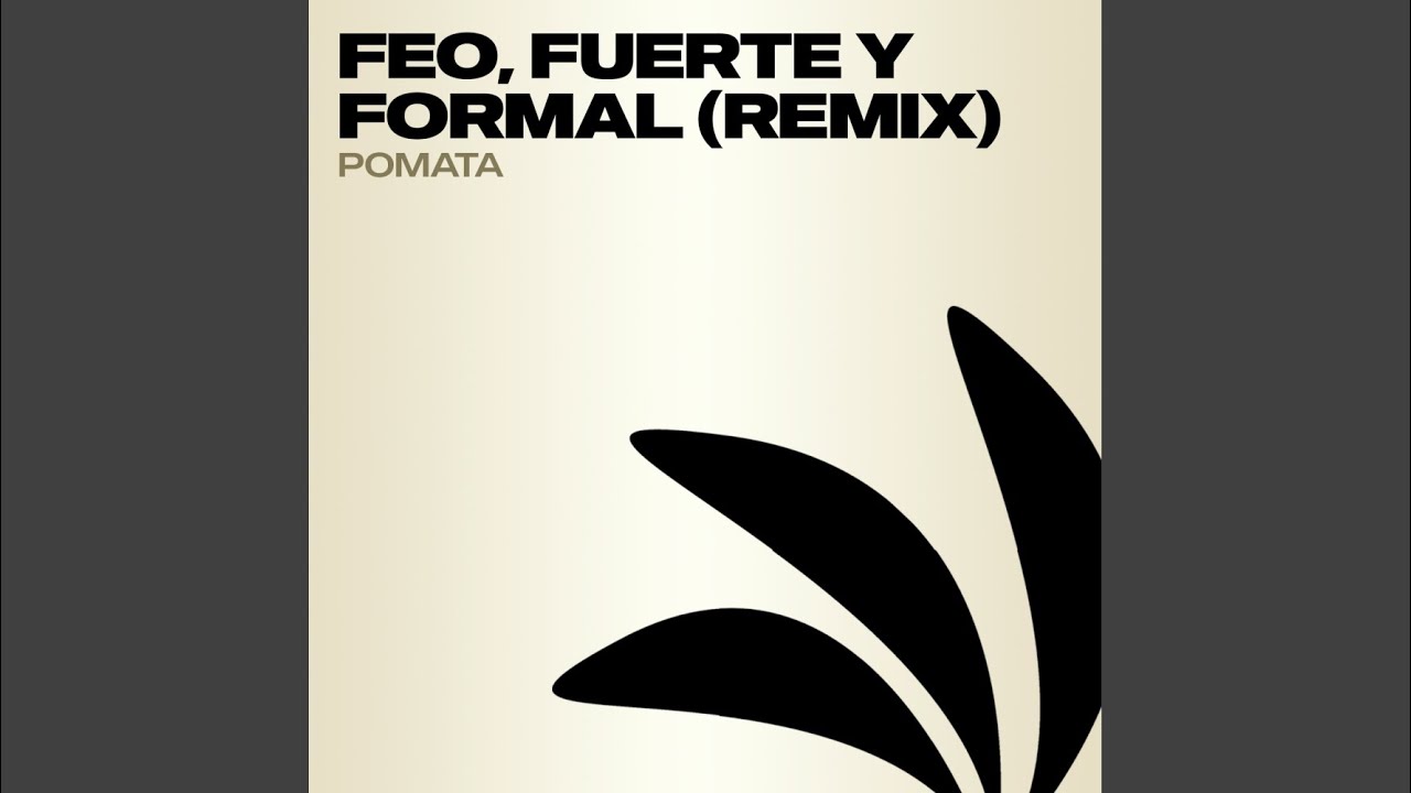 Feo, Fuerte Y Formal (POMATA Remix) - YouTube