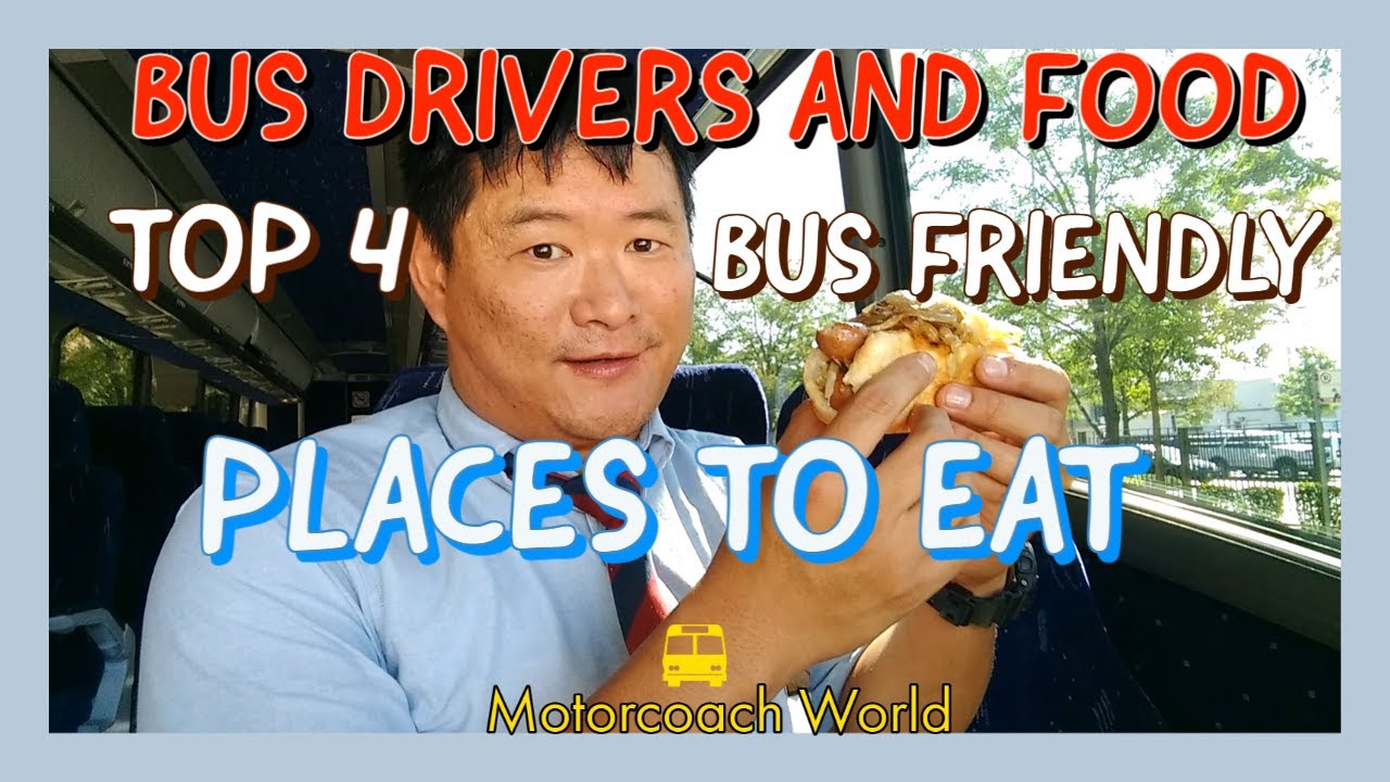 Bus Drivers and Food! Top 4 bus friendly places to eat... Kinda ...