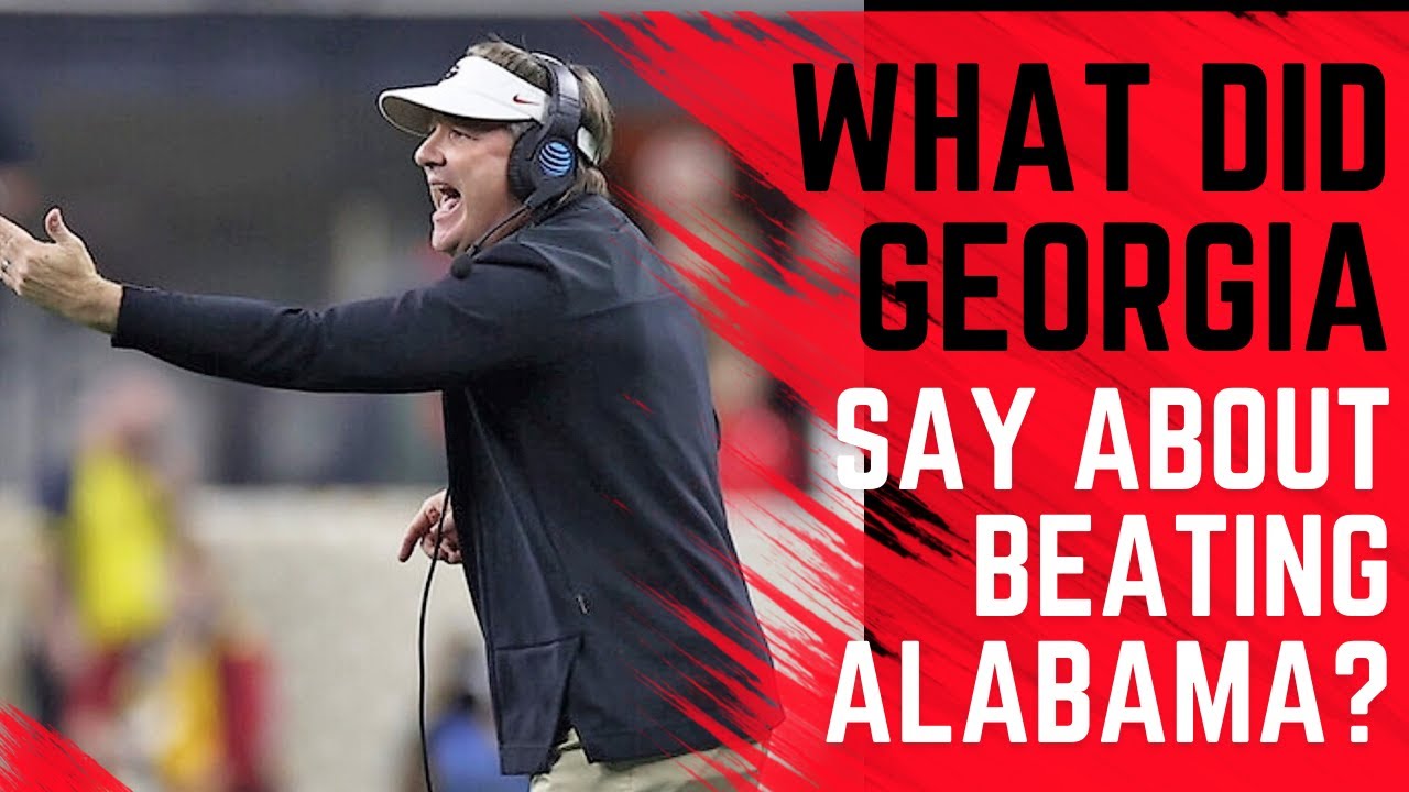What did Georgia say about beating Alabama? - YouTube