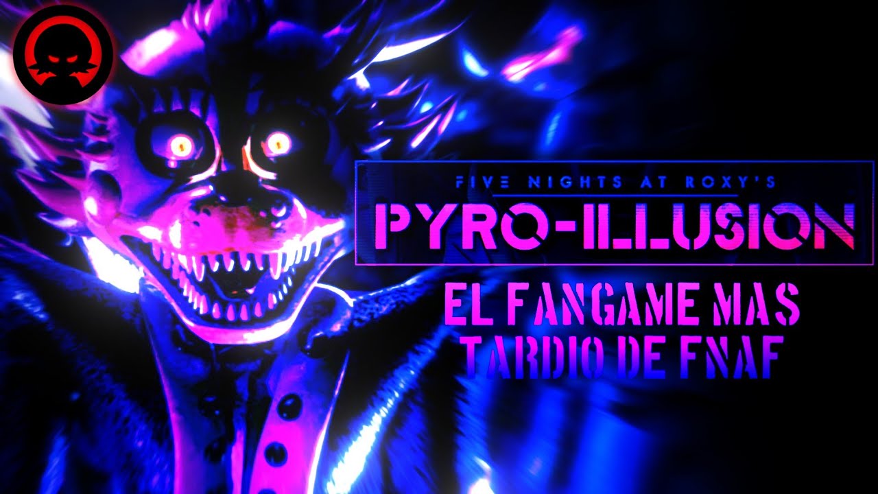 Video Informativo | PYRO-ILLUSION "El FanGame De Fnaf Mas Tardio" - YouTube