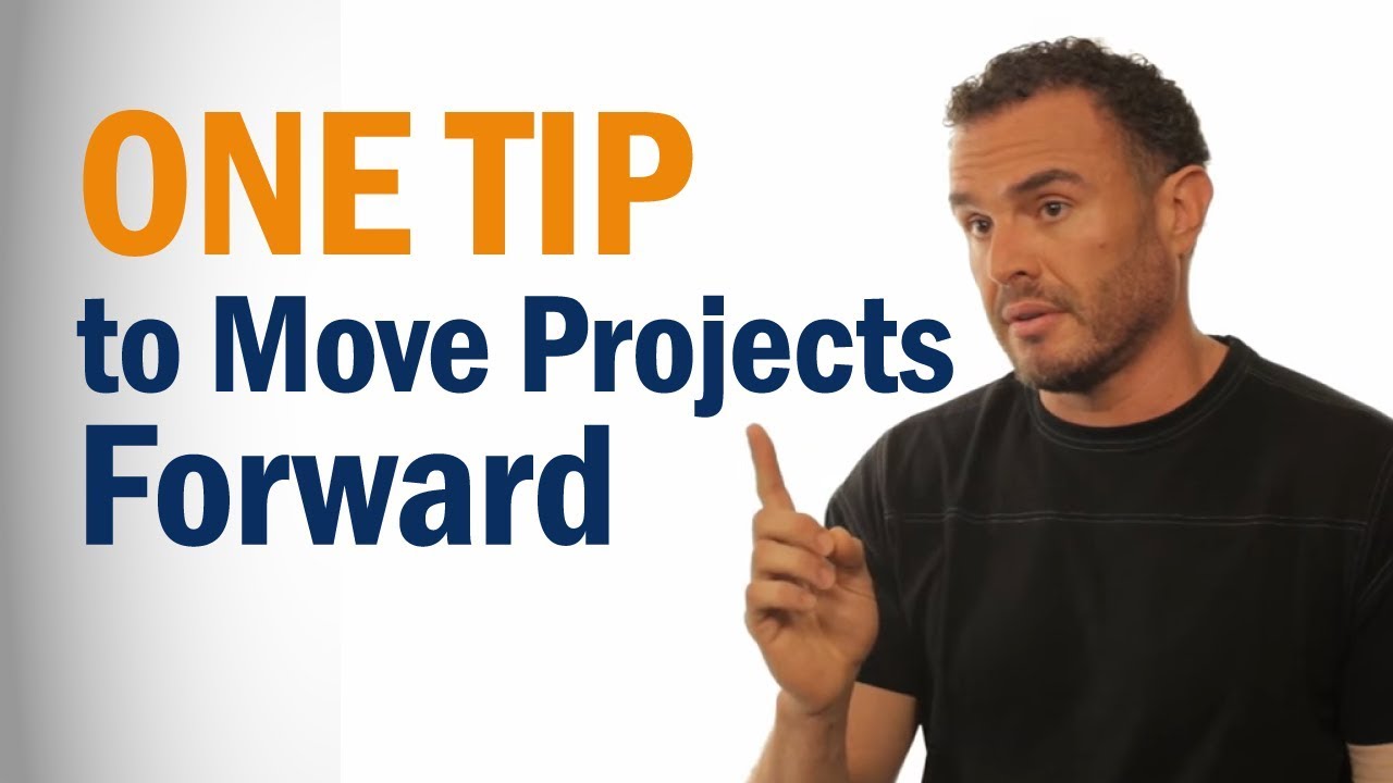 One Tip To Move Projects Forward - YouTube