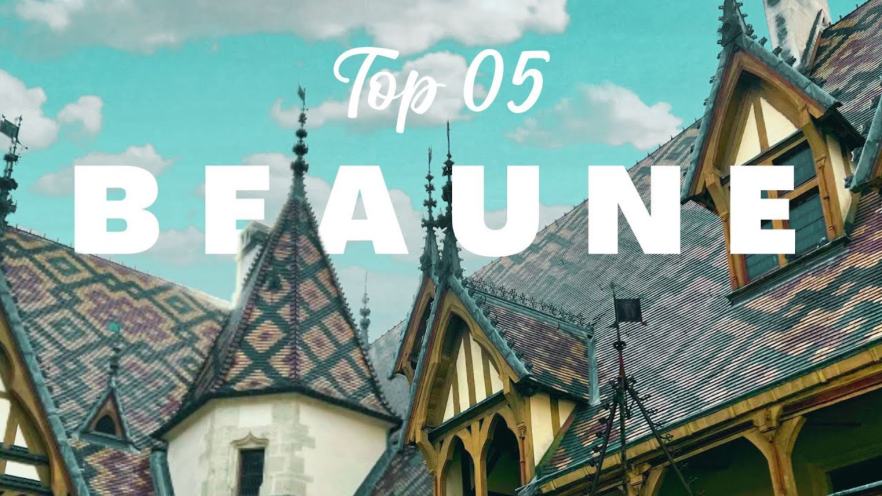 Top 05 - Beaune, Bourgogne - Visite des lieux incontournables à Beaune ...