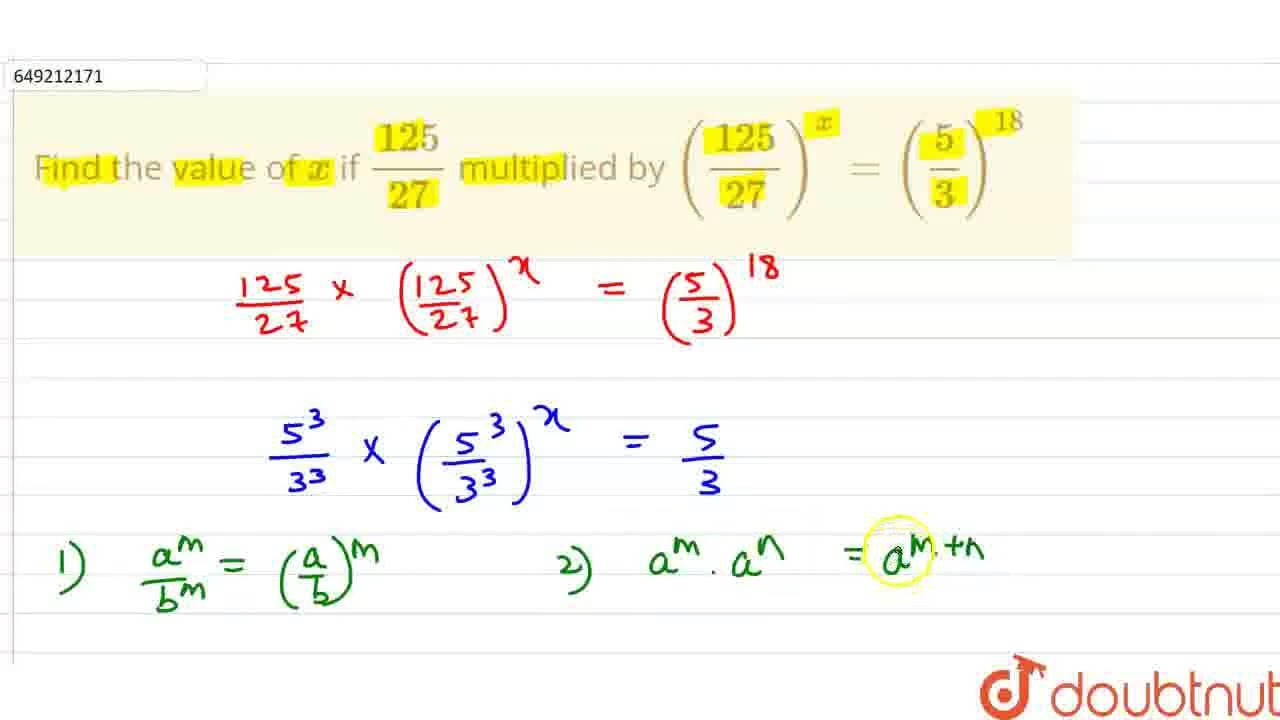Find The Value Ofx If 125 27 Multiplied By 125 27 x 5 3 18 Find The Value Ofx If 125 27 Multiplied By 125 27 x 5 3 18