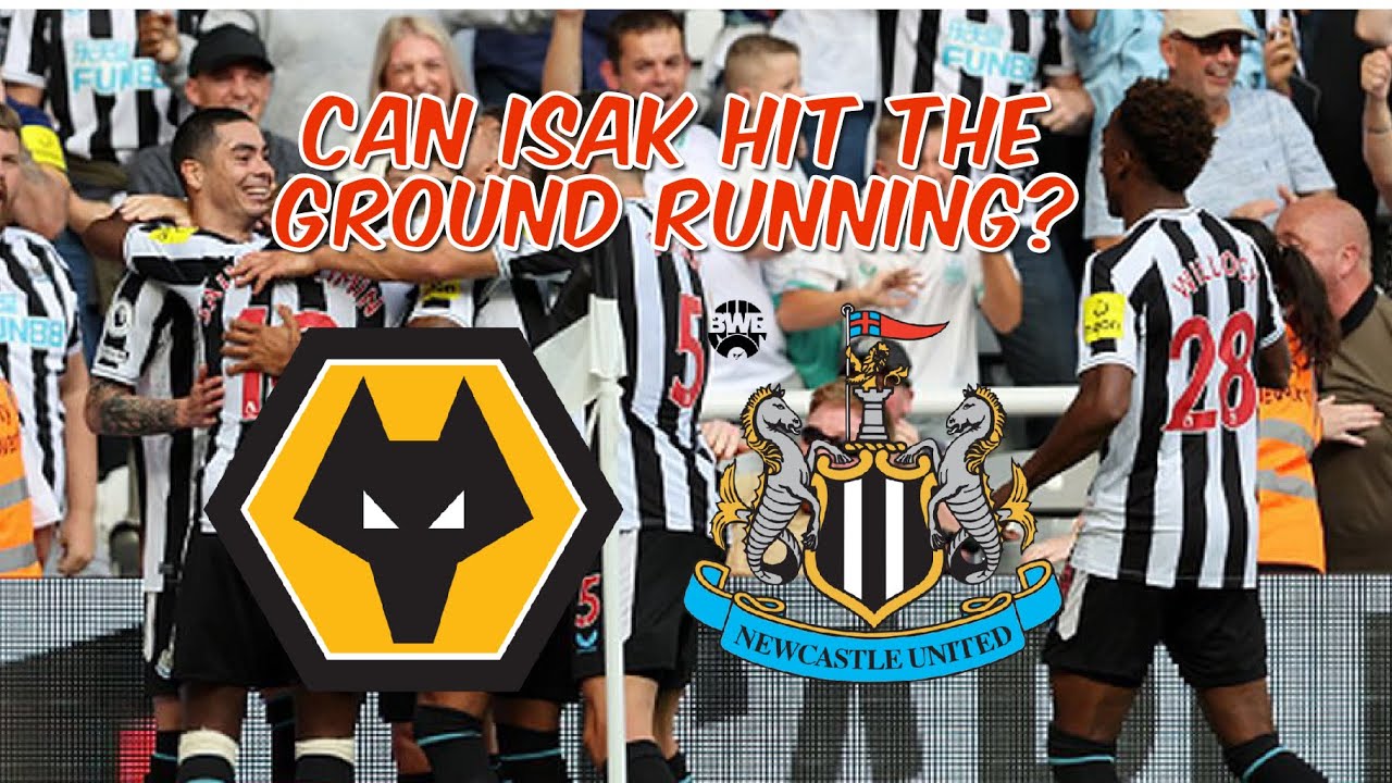 Can Alexander Isak start with a BANG? |Wolves v Newcastle United match ...