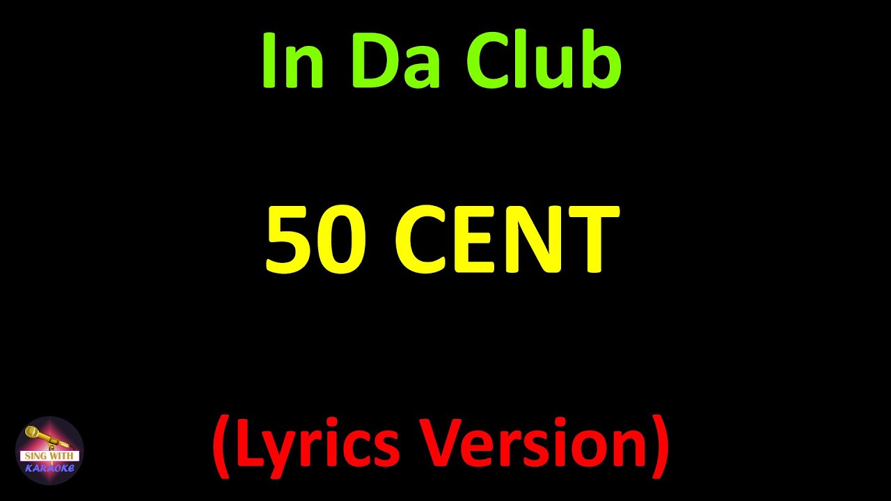 50 Cent - In Da Club (Lyrics version) - YouTube