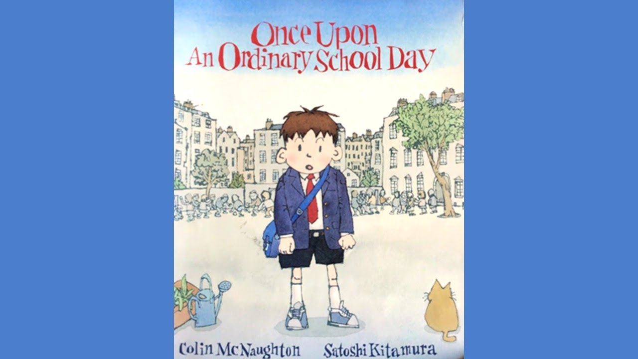 'Once Upon An Ordinary School Day' by Colin McNaughton and Satoshi ...
