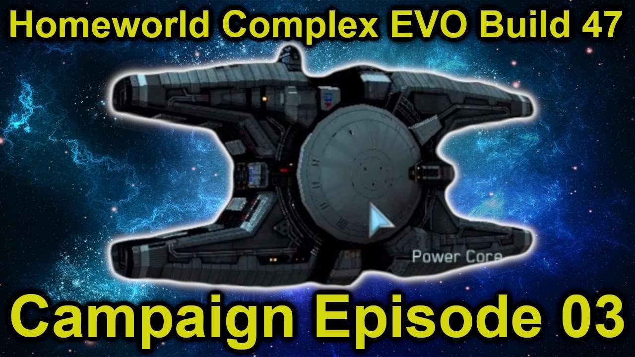 Retreving the Core | Homeworld Complex EVO Campaign Build 47 | Episode 3 - YouTube
