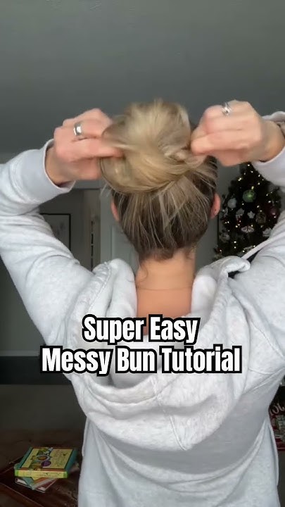 Super Easy Messy Bun Tutorial - YouTube