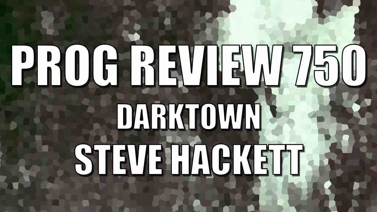 Prog Review 750 - Darktown - Steve Hackett - YouTube
