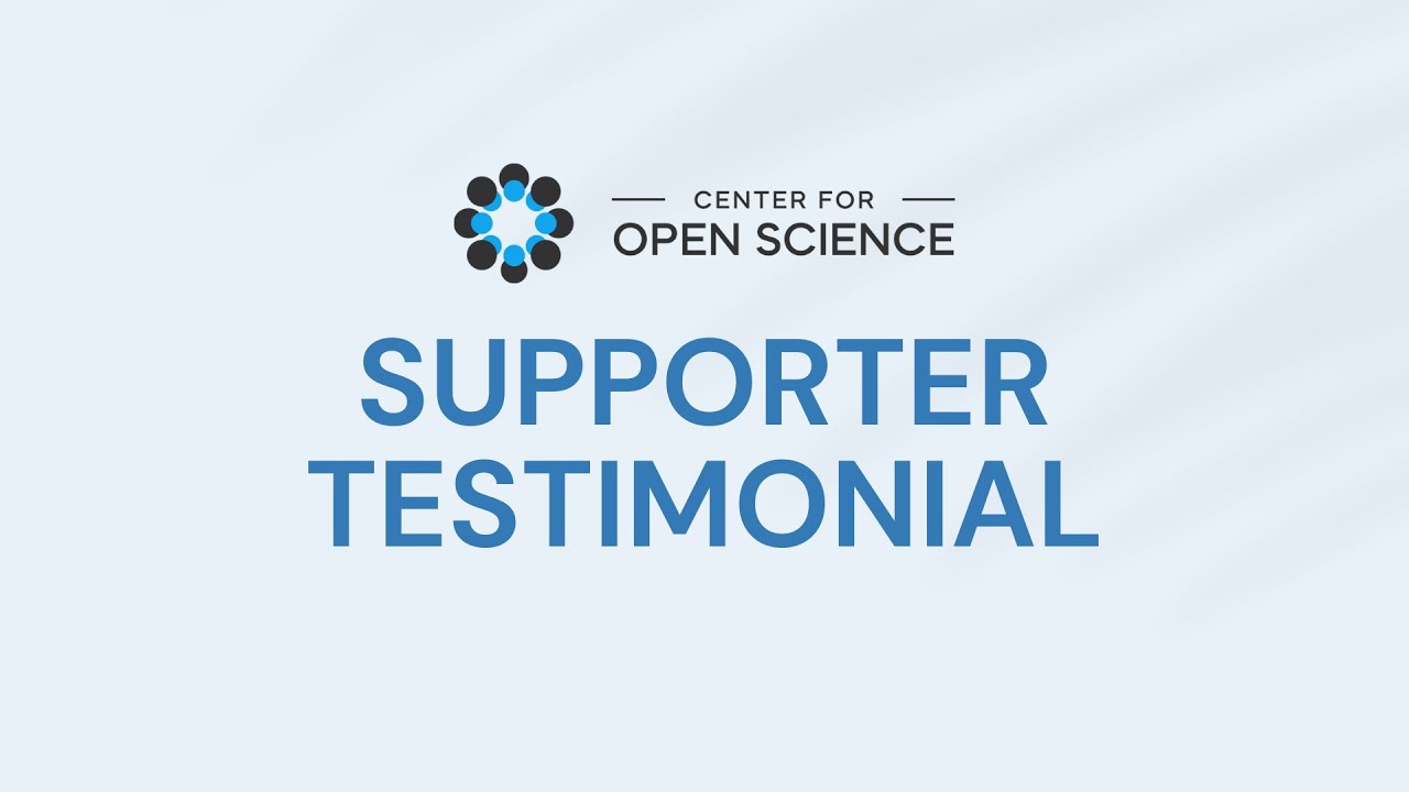 Center for Open Science Supporter Testimonial - YouTube