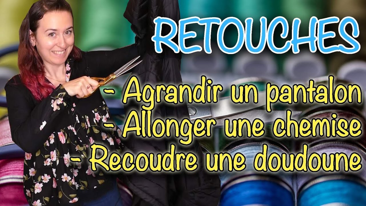 Retoucher ses vêtements : élargir un pantalon, raccommoder une manche ...