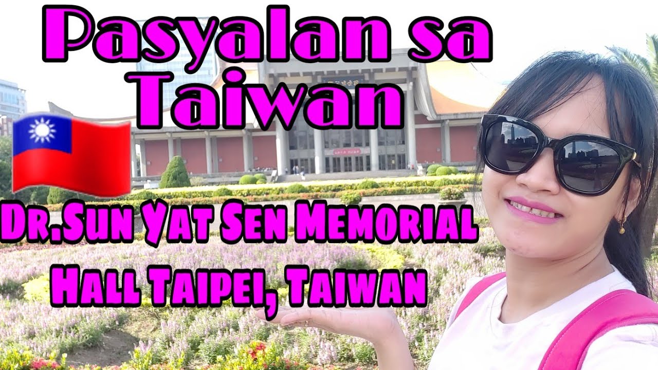 Dr. Sun Yat Sen Memorial Hall | Pasyalan Sa Taiwan | mga Pasyalan sa ...
