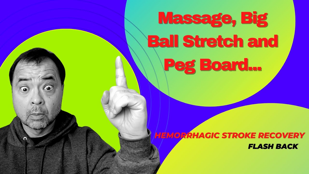 Hemorrhagic Stroke Recovery Flash Back - Massage My Hand, Big Ball ...