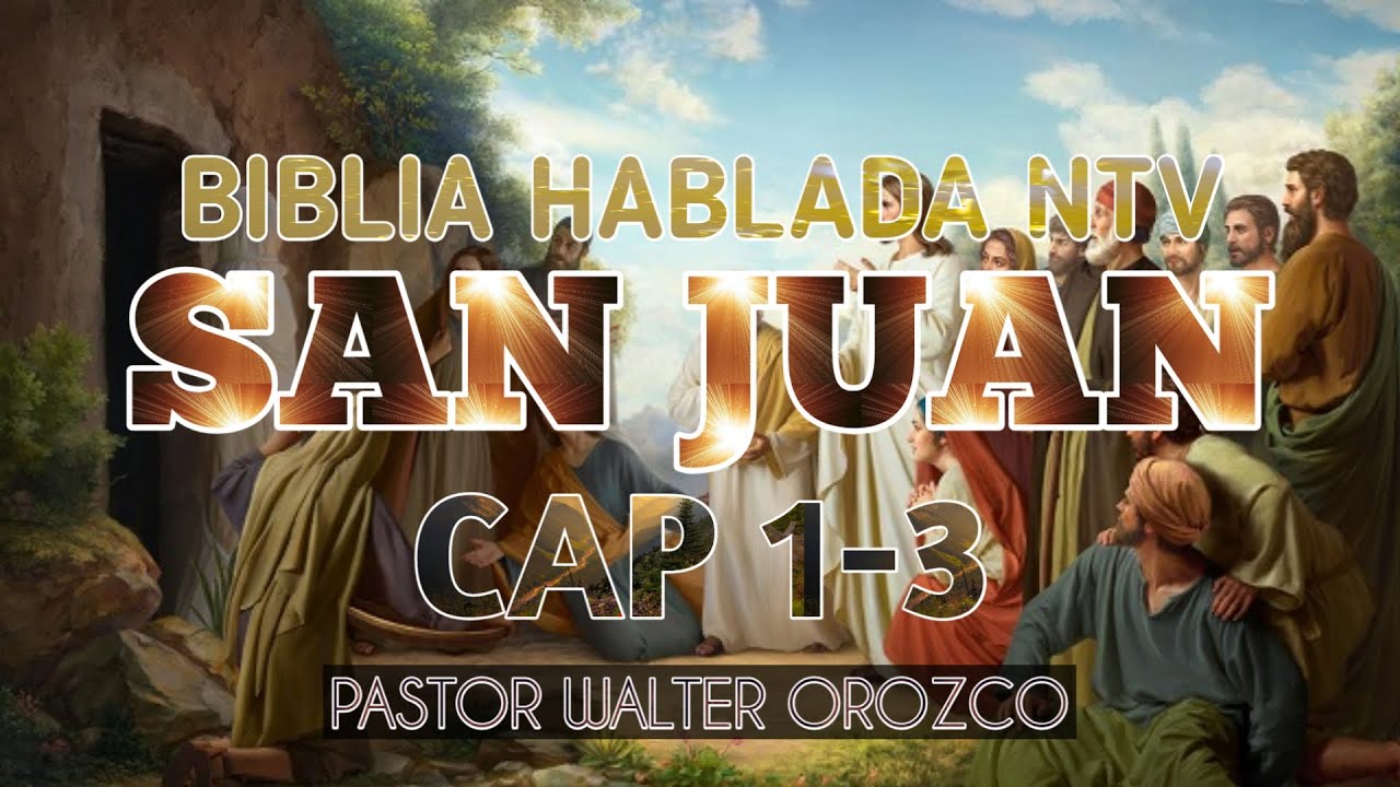 SAN JUAN CAP 1-3 | BIBLIA HABLADA NTV -DIA 30- | ISL - YouTube