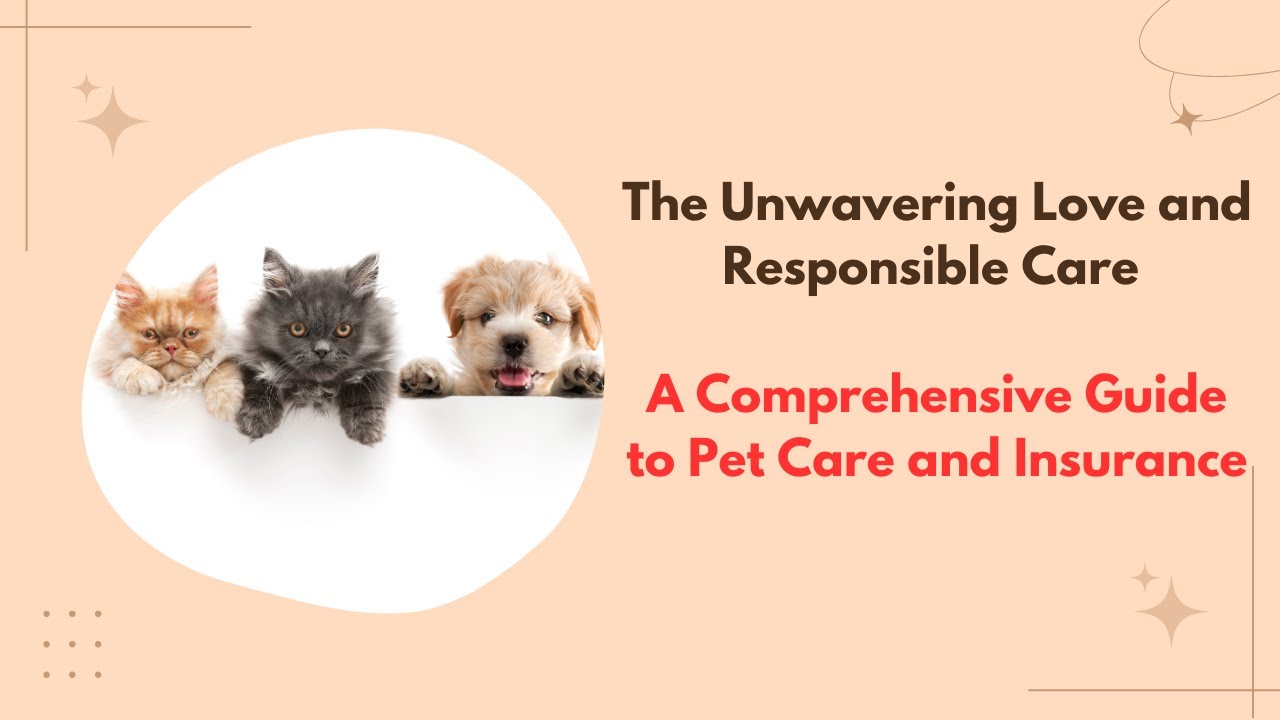 The Unwavering Love and Responsible Care: A Comprehensive Guide to Pet ...