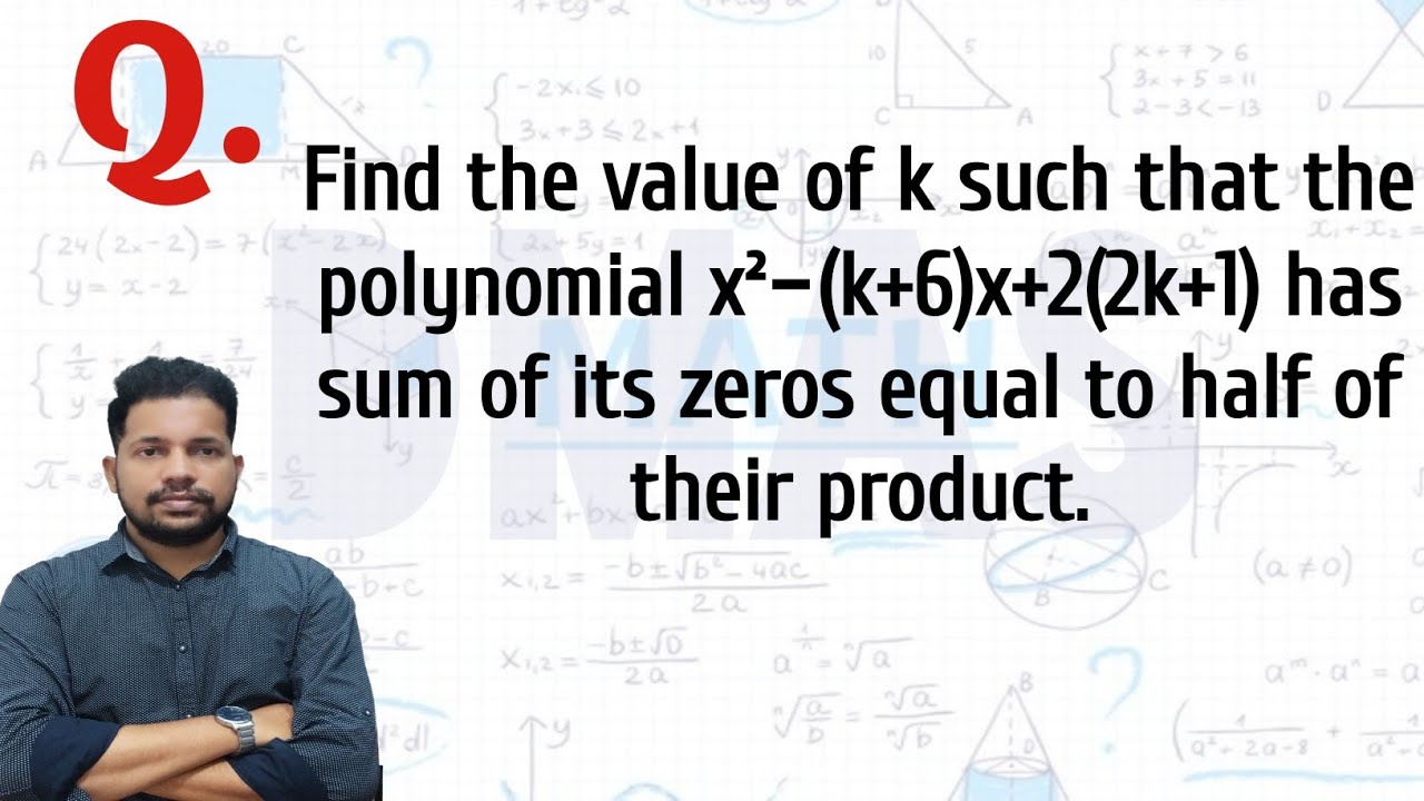 The Value Of K Such That The Polynomial X2 K 6 X 2 2k 1 If The Sum Of The Roots Of The
