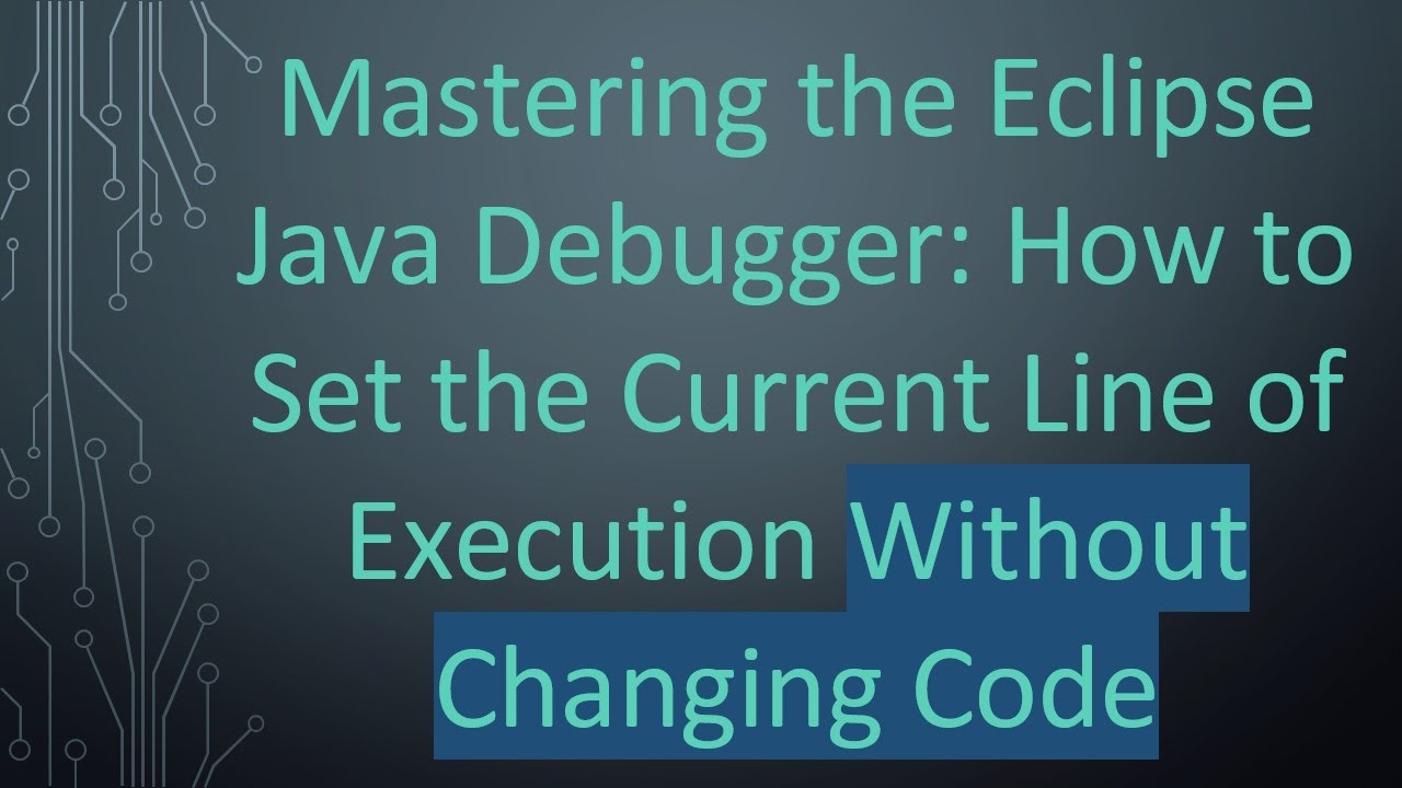 Mastering the Eclipse Java Debugger: How to Set the Current Line of Execution Without Changing ...