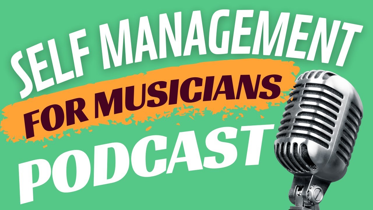 Master your Music Career: Self Management for Musicians PODCAST by Mike ...