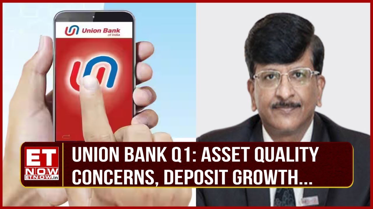 Union Bank Q1: Muted Deposit Growth & Healthy Advances, Asset Quality ...