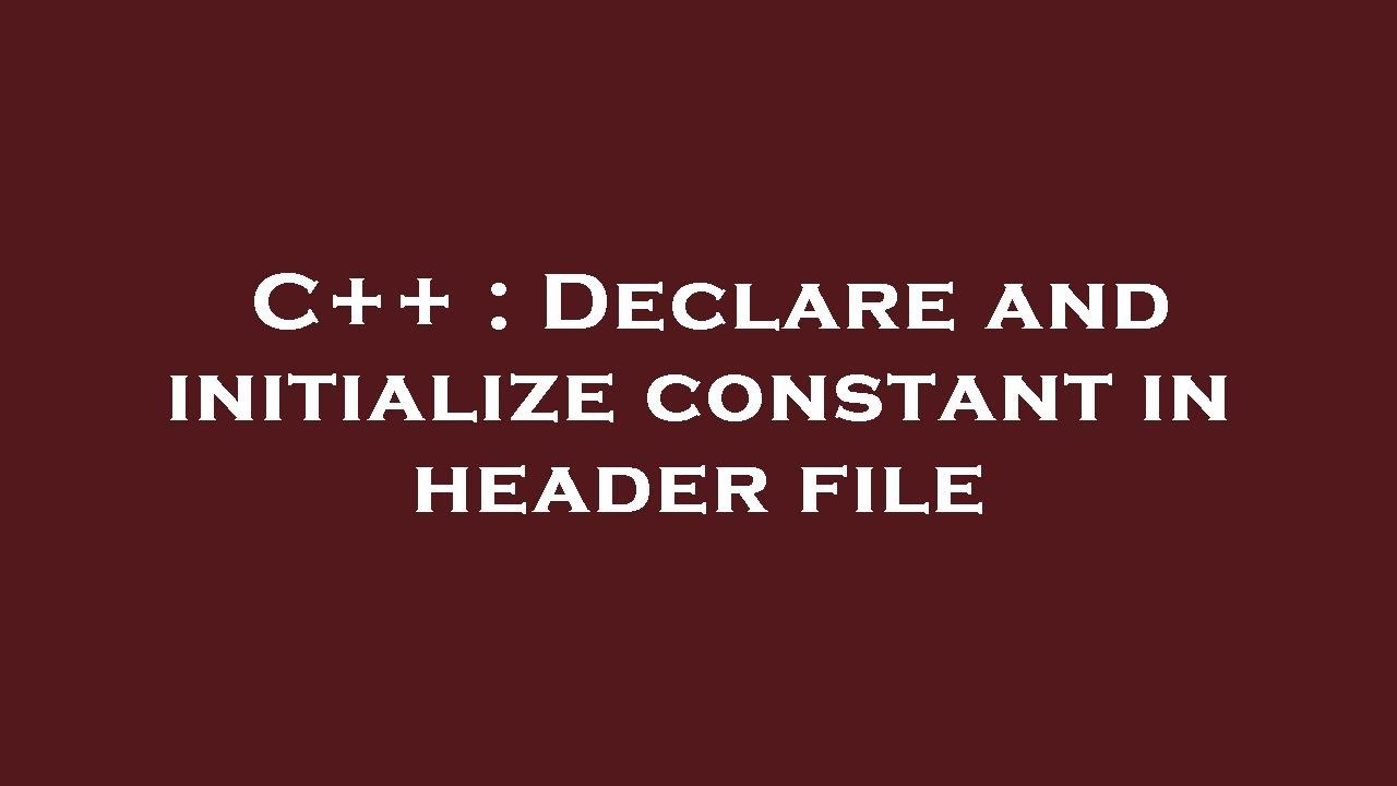 C Declare And Initialize Constant In Header File Youtube 9100
