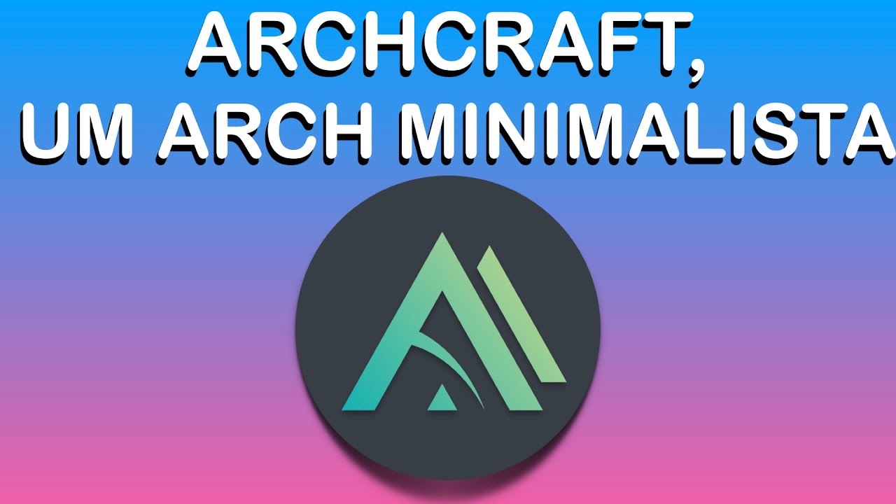 Review Archcraft Linux, um Arch Linux minimalista pra você usar em 2021 ...