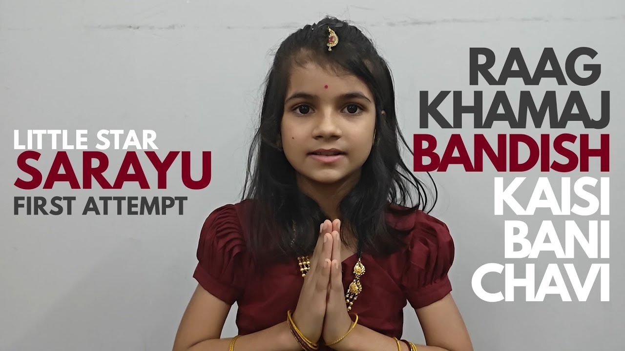 Little Star Ms. Sarayu | Raag Khamaj Bandish “Kaisi Bani Chavi” | Swar ...