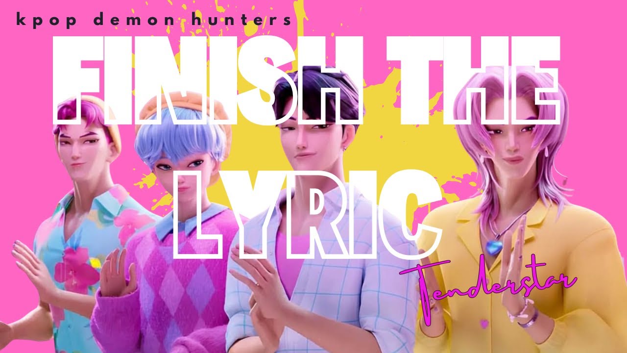 Kpop Demon Hunters FINISH The Lyrics!🎶 | Tenderstar - YouTube