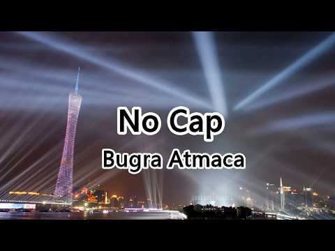No Cap - Bugra Atmaca - 妳是綠司令 歐巴歐巴噢【2019抖音熱門歌曲】