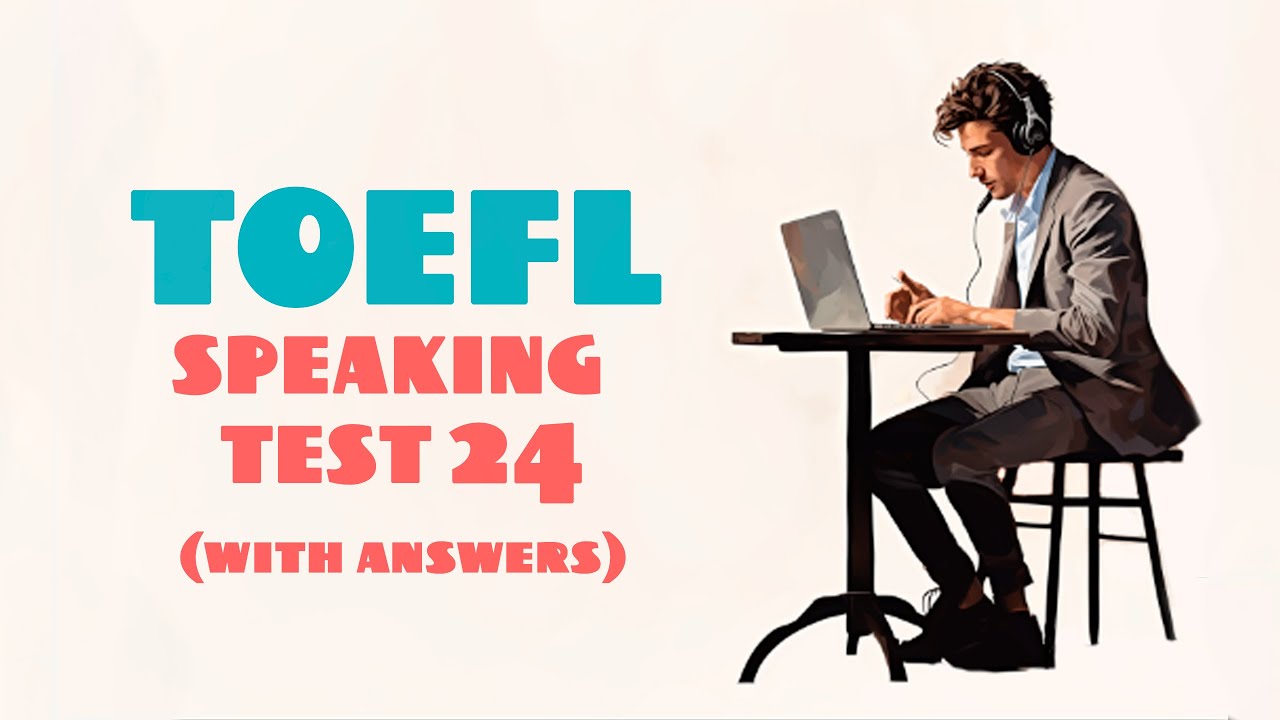 TOEFL SPEAKING PRACTICE TEST 24 | NEW (2025), with answers - YouTube