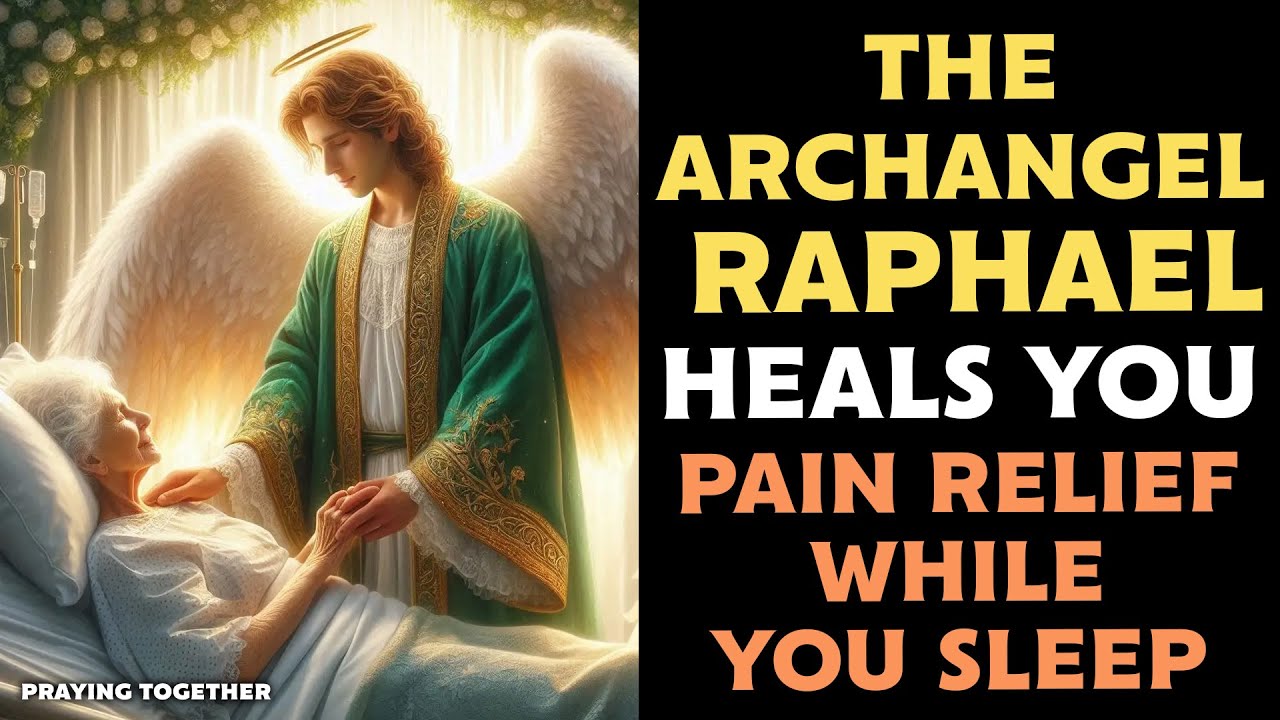 THE ARCHANGEL RAPHAEL HEALS ALL YOUR PAIN WHILE YOU SLEEP! - YouTube