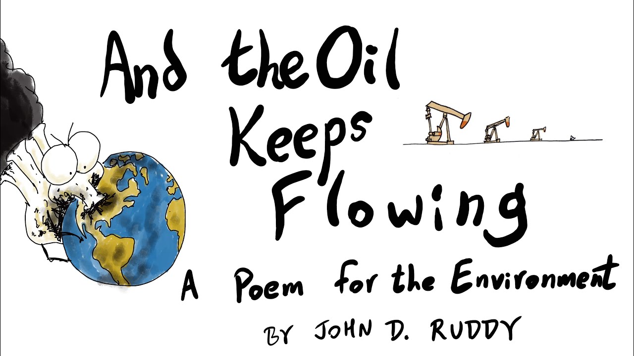 And the Oil Keeps Flowing - A Poem for the Environment - YouTube