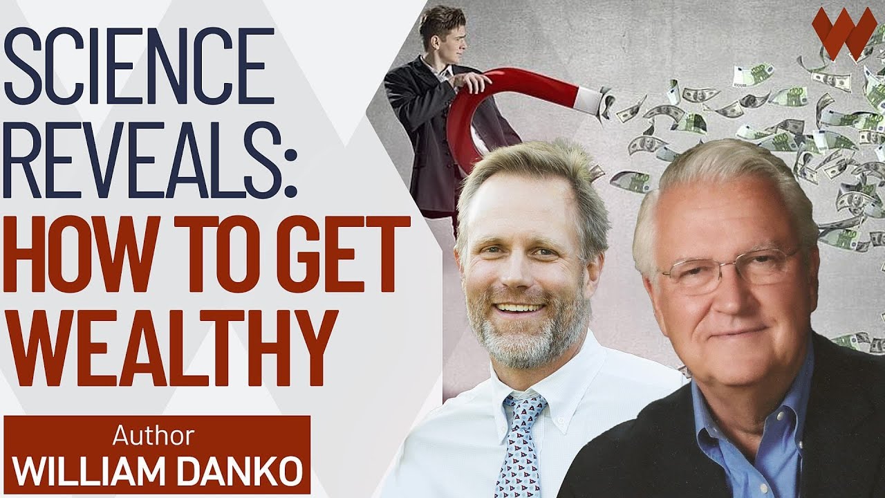 How To Get Wealthy: Science Reveals Secrets Of The Rich | William Danko ...