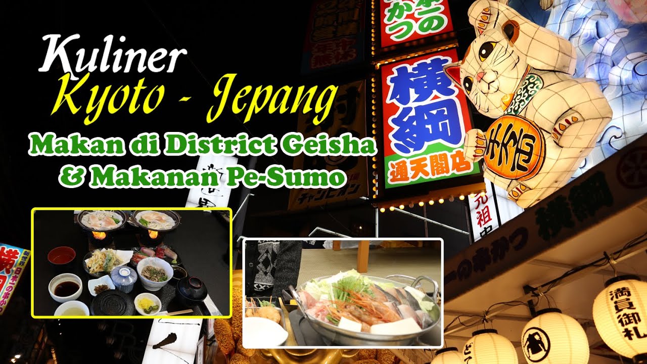 Makan di District Geisha & Makanan para pe-Sumo di Kyoto Jepang - YouTube