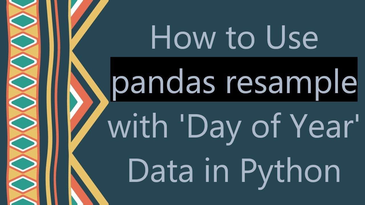 How to Use pandas resample with 'Day of Year' Data in Python - YouTube