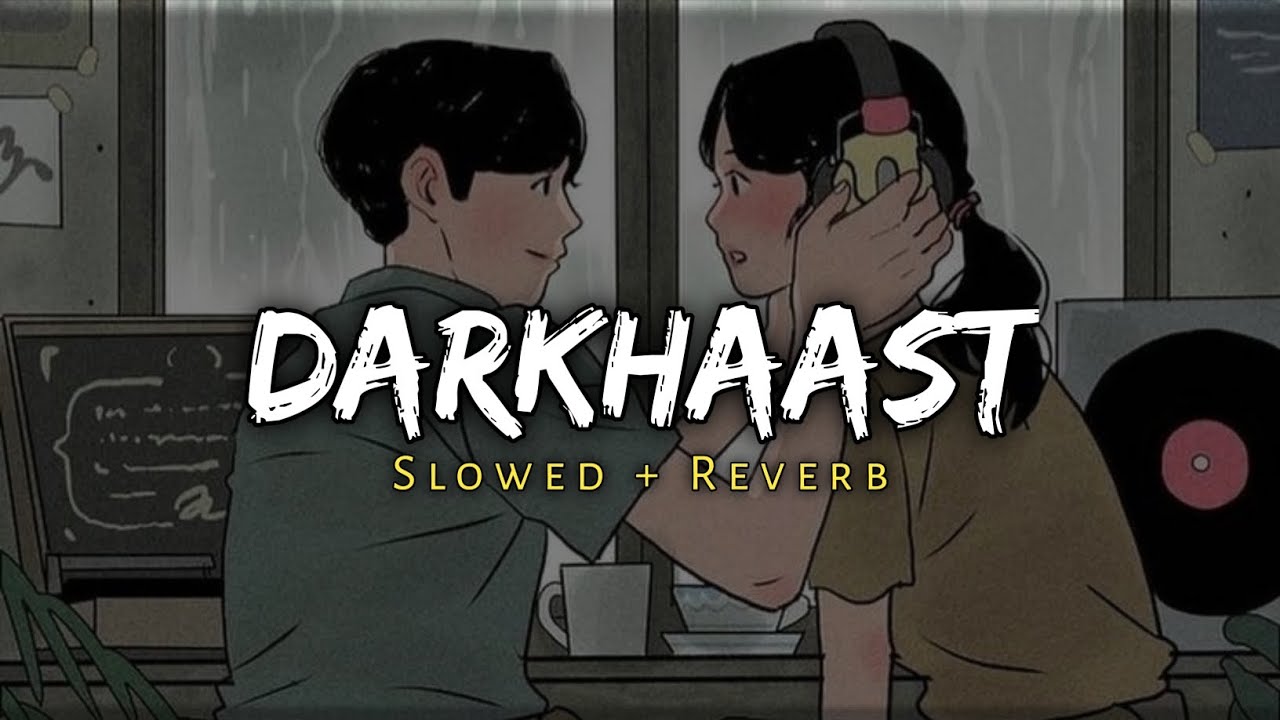 Darkhaast - Arijit Singh Song - [ Slowed and Reverb ] - lofi mix ...