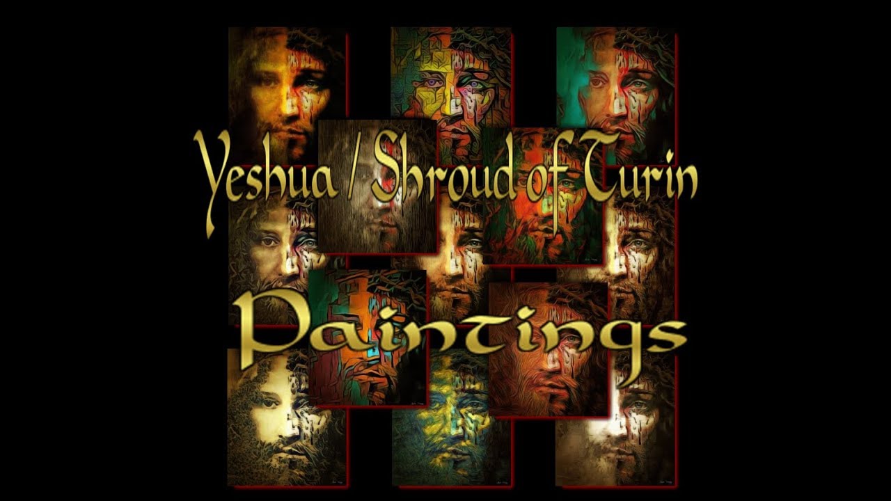 Jesus, Yeshua / Shroud of Turin Paintings - YouTube