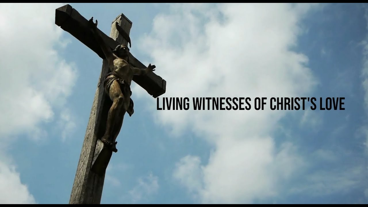 Living Witnesses of Christ’s Love | Homily for the Seventh Week of ...