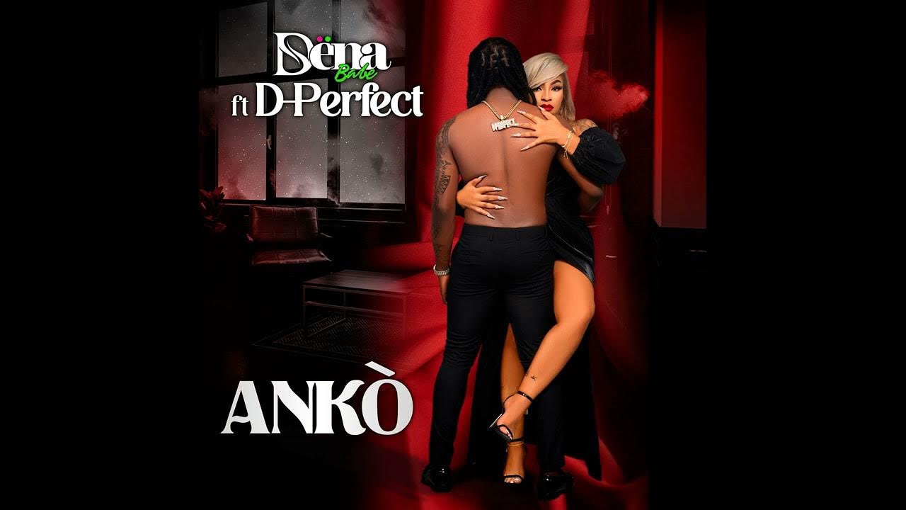 ANKÒ - DENA BABE Ft D- perfect ( official AUDIO) - YouTube