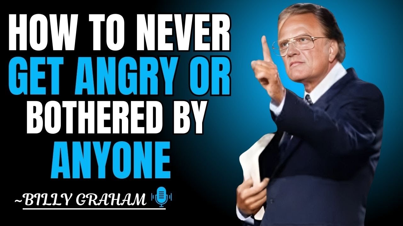 How to Never Get Angry or Bothered by Anyone || BILLY GRAHAM || THE ...