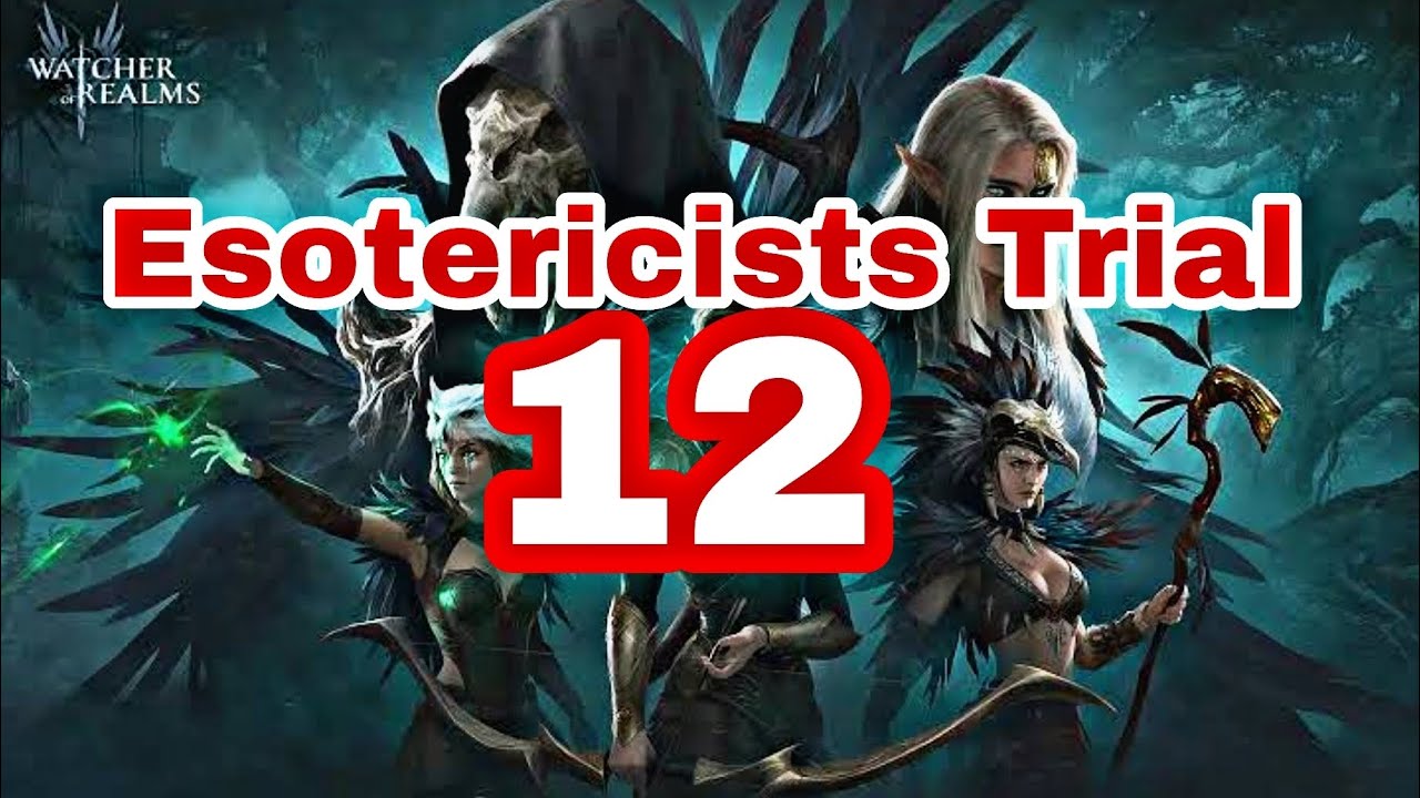 Esoteric Trial 12 | Strategy | Trial Strategy | watcher of realms | wor | zatoi - YouTube