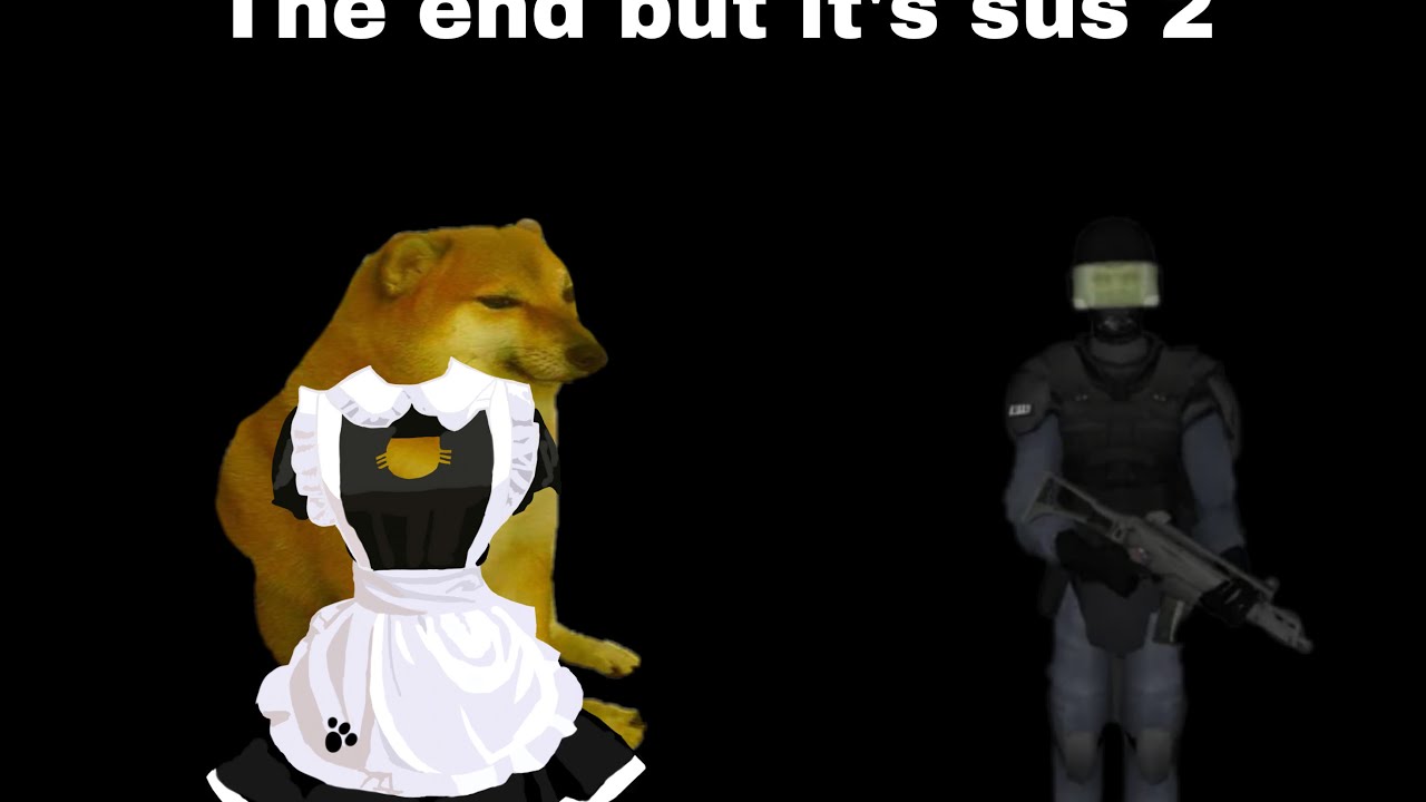 The end but it’s sus 2 - YouTube