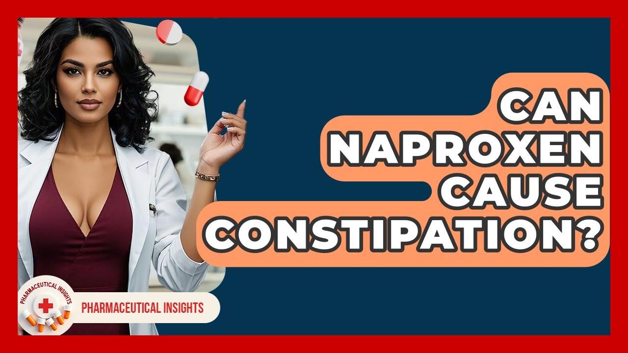 Can Naproxen Cause Constipation? - Pharmaceutical Insights - YouTube
