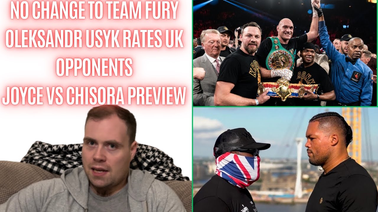 OLEKSANDR USYK CHISORA HITS THE HARDEST, TEAM FURY TO REMAIN UNCHANGED ...