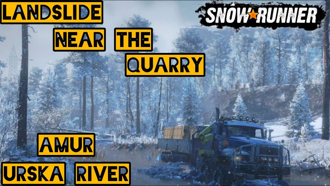 Snowrunner. Amur. Urska River. Landslide Near the Quarry - YouTube