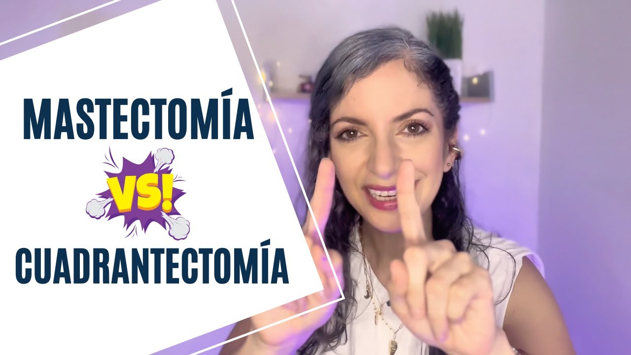 Cuadrantectomía VS Mastectomía en cáncer de mama [Comparación] - YouTube