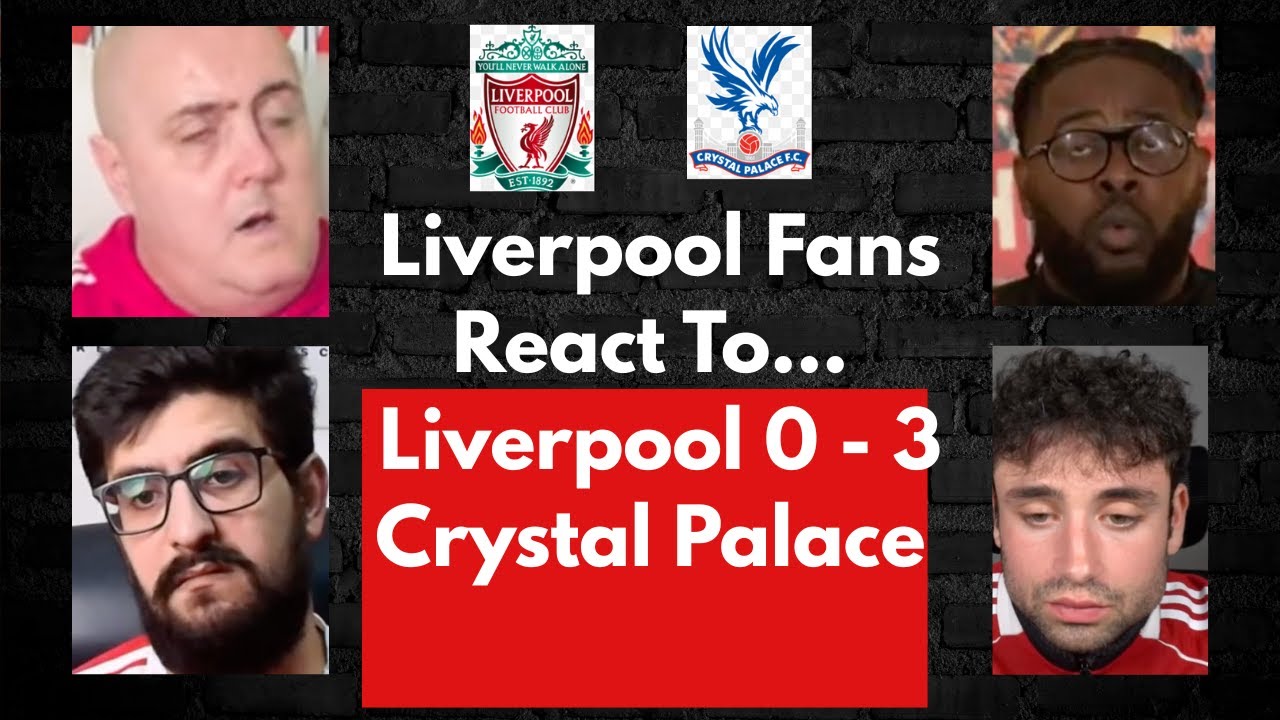 Liverpool Fans React To... Liverpool 0 3 Crystal (Fans Depressed ...