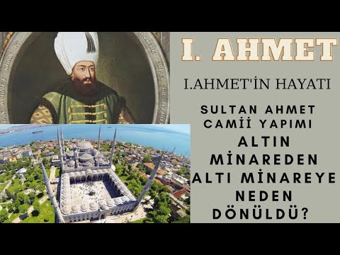 I. Ahmet Kimdir ? / Osmanlı Padişahları / Sultan Ahmet Camii