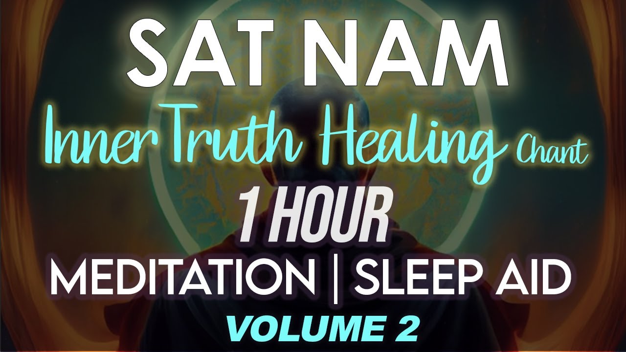 Sat Nam 1 hour Meditation Chant for Inner Truth Healing - 432hz (Sleep ...