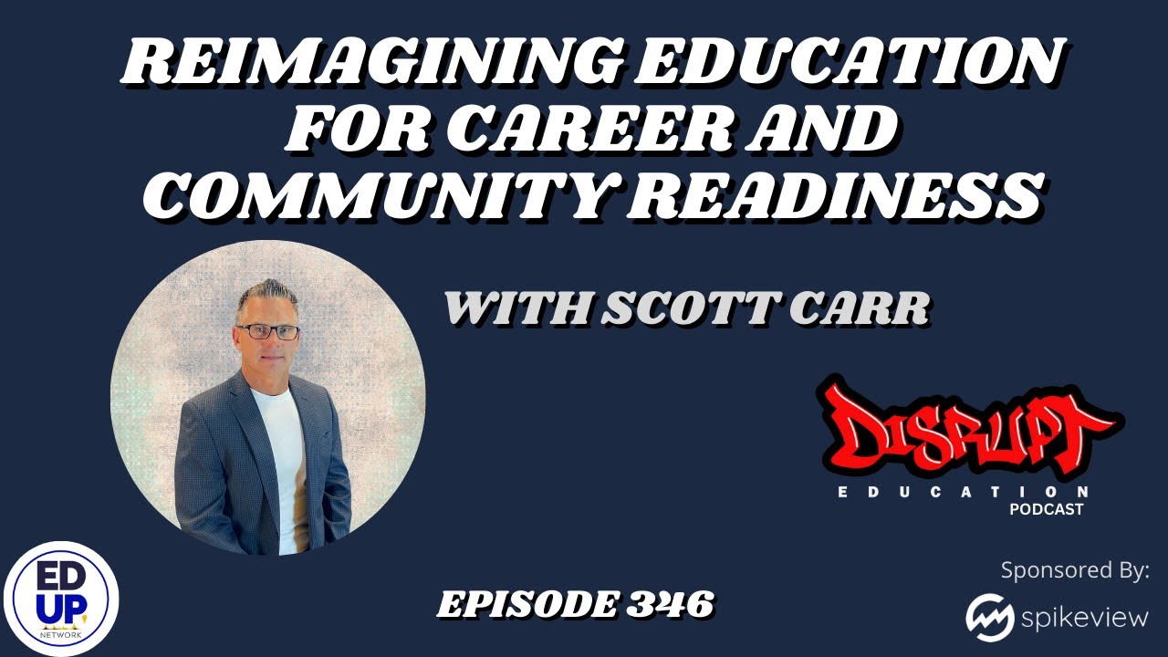 346 Scott Carr: Reimagining Education for Career and Community ...